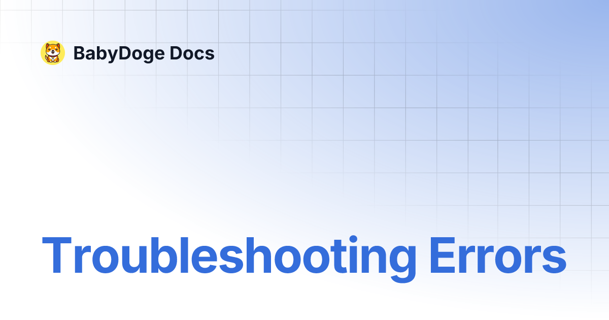 Troubleshooting Errors | BabyDoge Docs